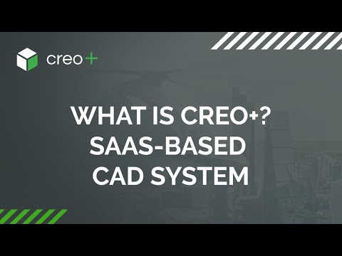 Creo+ is the SaaS-Based Version of PTC’s Award-Winning Creo CAD System