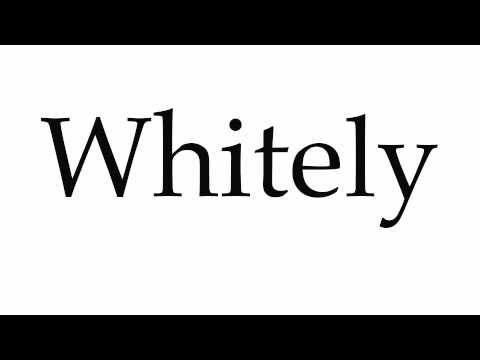 How to Pronounce Whitely