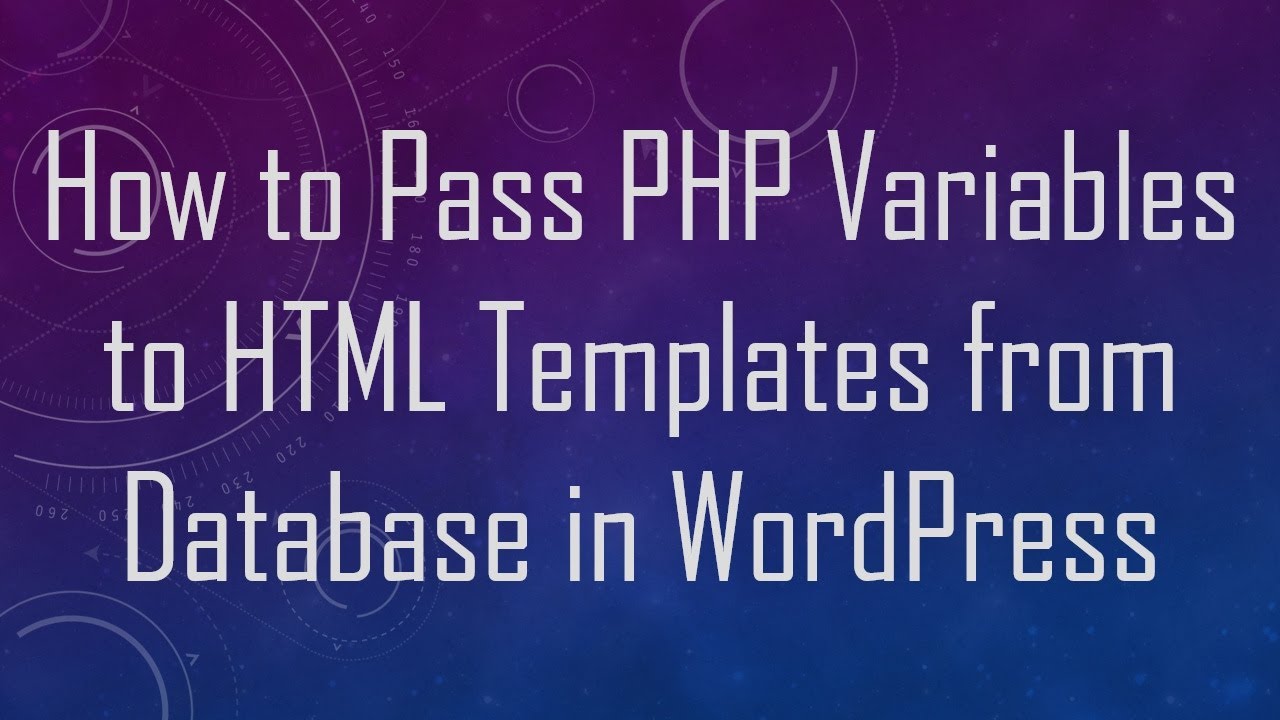 How to Pass PHP Variables to HTML Templates from Database in WordPress
