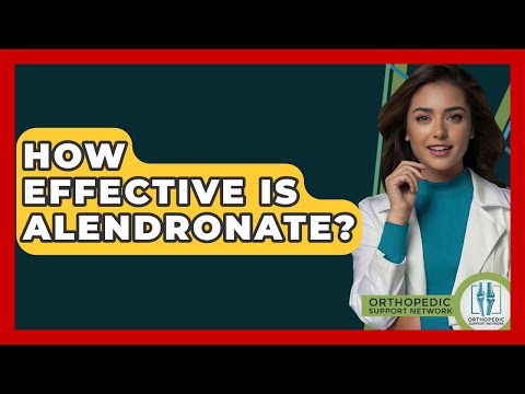 How Effective Is Alendronate? - Orthopedic Support Network