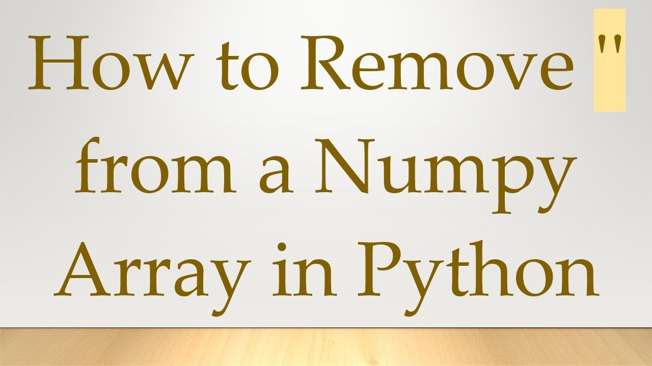 How to Remove '' from a Numpy Array in Python