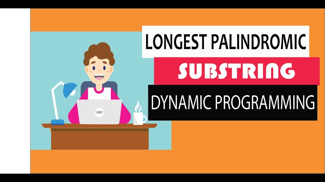 Longest Palindromic Substring using dynamic programming : step by step with intuition