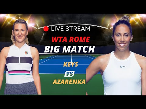 WTA LIVE Victoria Azarenka VS Madison keys WTA ROME 2023 LIVE TENNIS MATCH PREVIEW STREAM