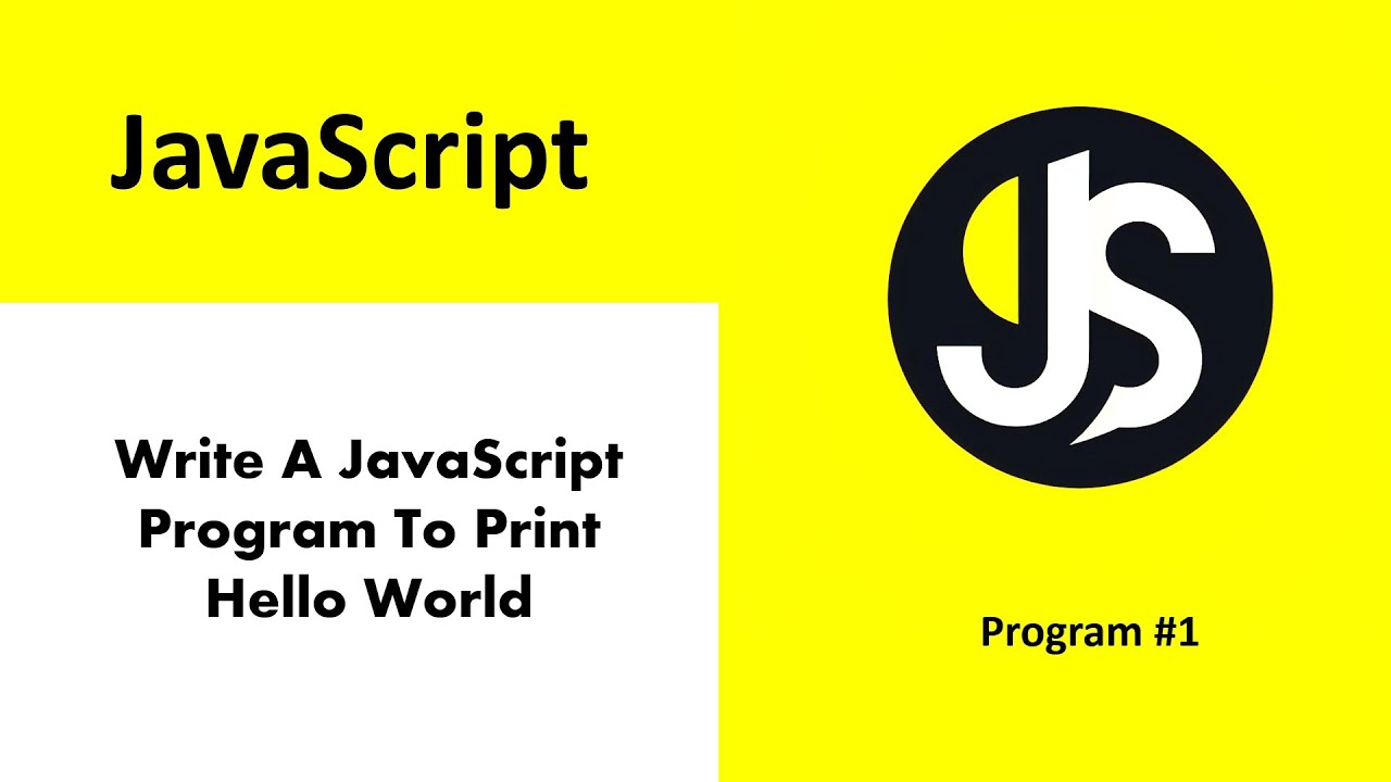 Write A JavaScript Program To Print Hello World