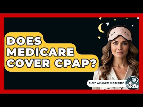 Does Medicare Cover CPAP? - Sleep Wellness Workshop
