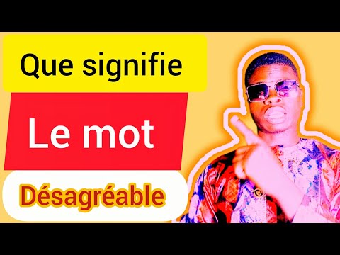 Que signifie le mot (Désagréable) selon la dictionnaire Larousse,#larousseenlumière