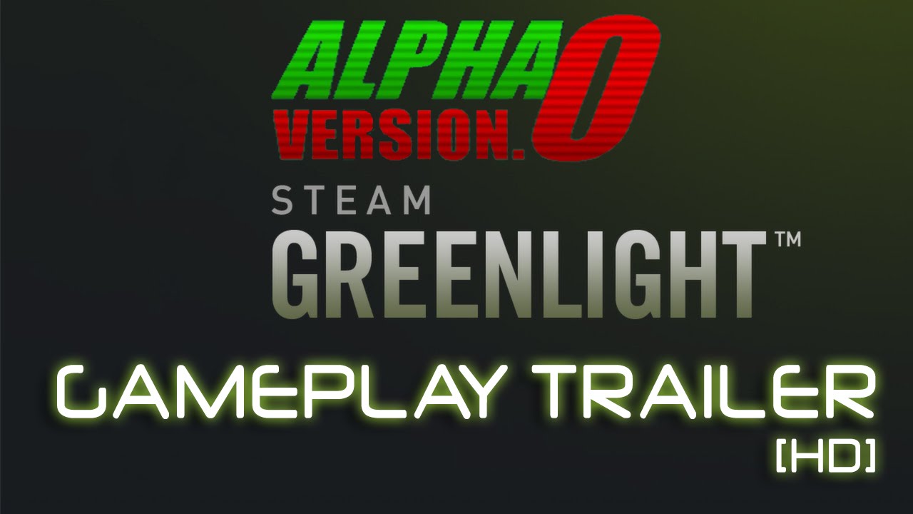 Steam Greenlight: [Alpha Version.0 Trailer] |HD|