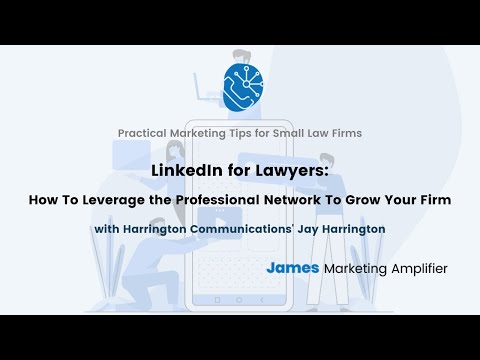 LinkedIn for Lawyers: How To Leverage the Professional Network to Grow Your Firm