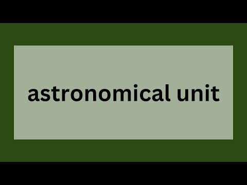Astronomical Unit | Definition, Origin, and Significance in Space