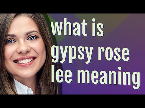 Gypsy rose lee | meaning of Gypsy rose lee