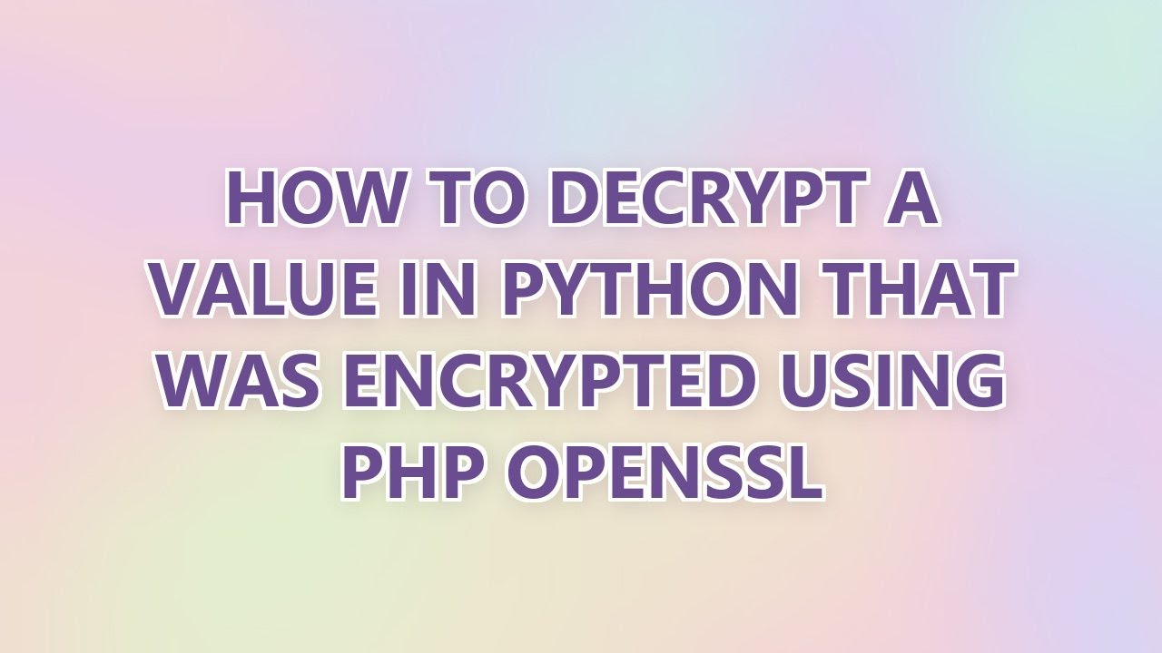 How to decrypt a value in Python that was encrypted using PHP openssl