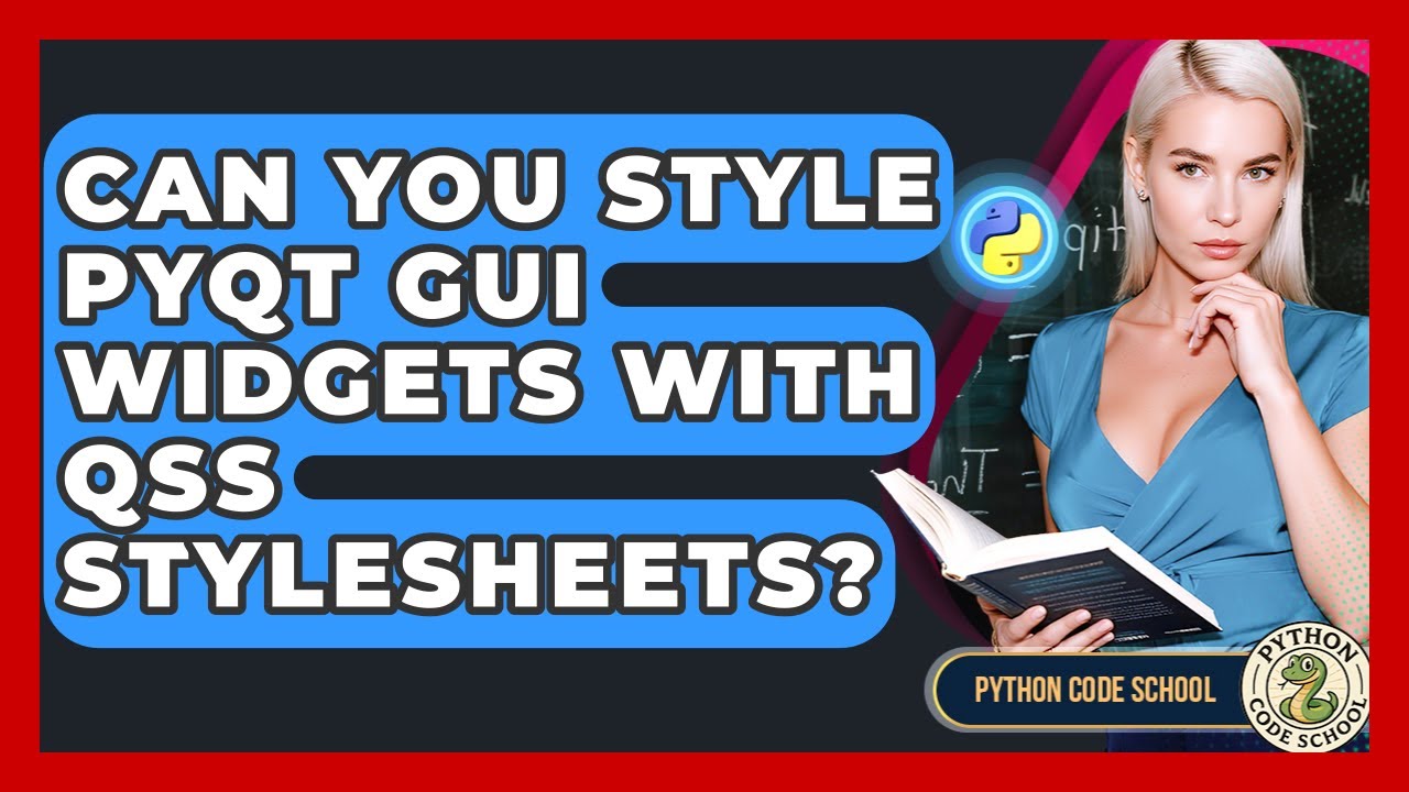 Can You Style PyQt GUI Widgets With QSS Stylesheets? - Python Code School
