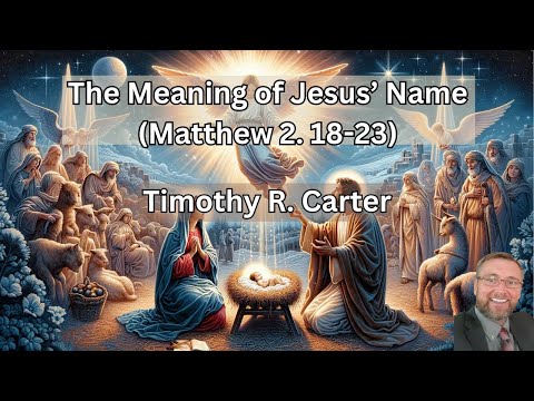 The Meaning of Jesus' Name Matthew 2.18-23 #christmassermon #Immanuel #sermon