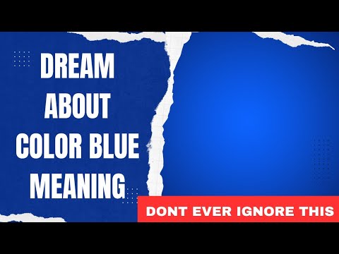 Dream about Color Blue Meaning | Spiritual & Biblical meaning of blue color dream interpretation