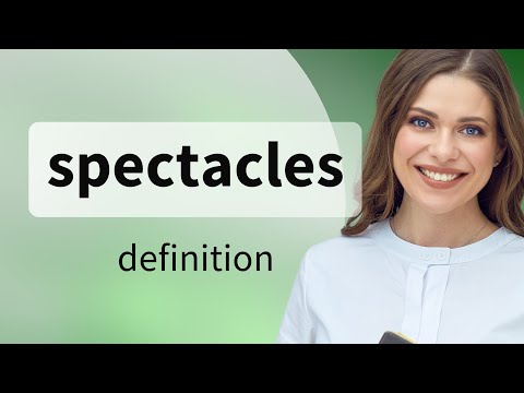 Spectacles • what is SPECTACLES definition