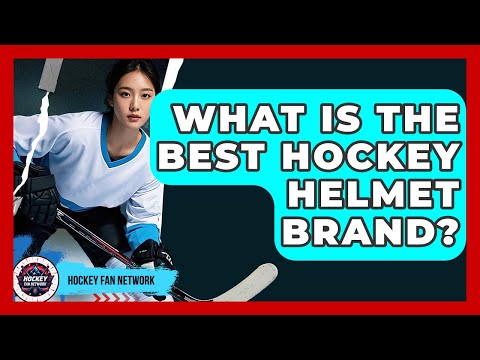 What Is The Best Hockey Helmet Brand? - Hockey Fan Network