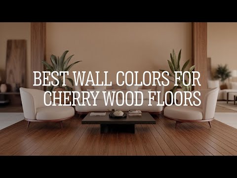 Top Wall Paint Colors for Cherry Wood Floors