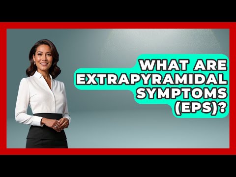 What Are Extrapyramidal Symptoms (EPS)? - Schizophrenia Support Network