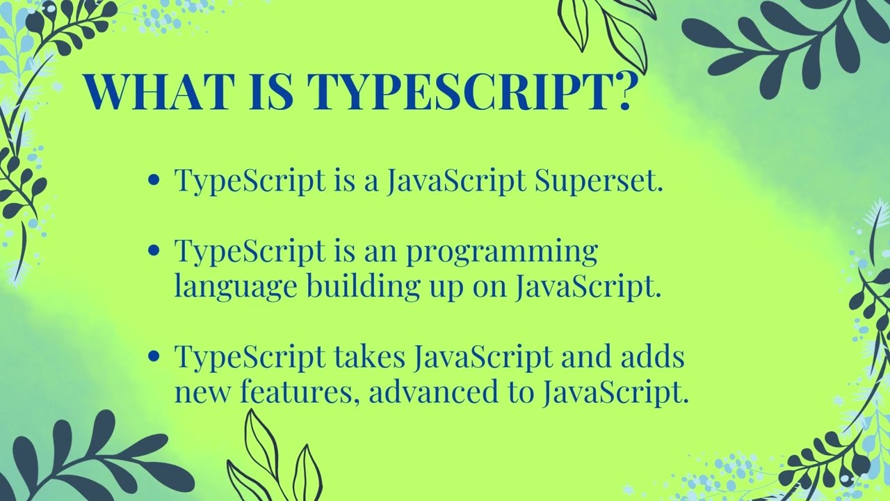 What is TypeScript? A superset of JavaScript.