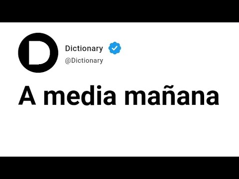A media mañana Meaning In English