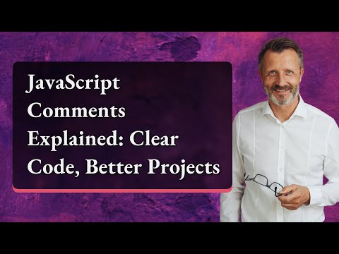 JavaScript Comments Explained: Clear Code, Better Projects