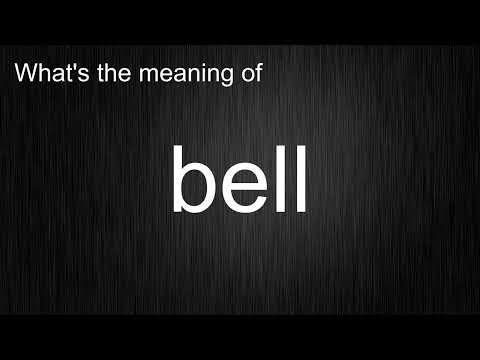 What's the meaning of "bell", How to pronounce bell?