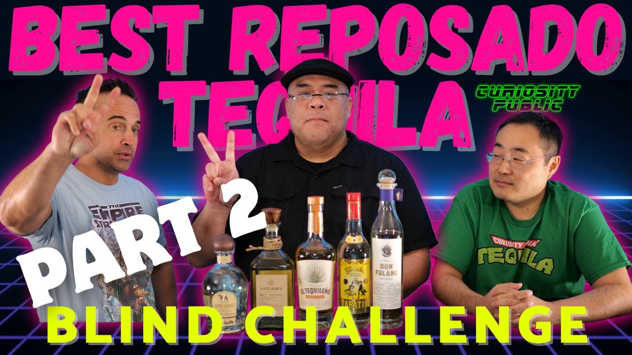 Part II | Best Reposado Tequila | BLIND CHALLENGE | Curiosity Public