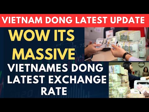Vietnamese Dong Latest Exchange Rate Today / Dong Exchange Rate / Vietnam Dong Update / Dong / USD