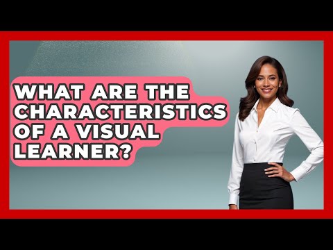 What Are The Characteristics Of A Visual Learner? - Job Success Network