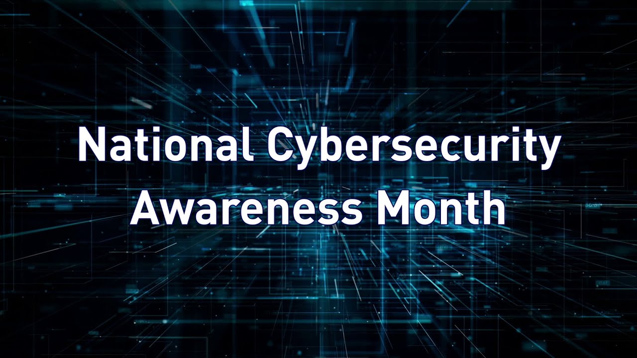 October is National Cybersecurity Awareness Month