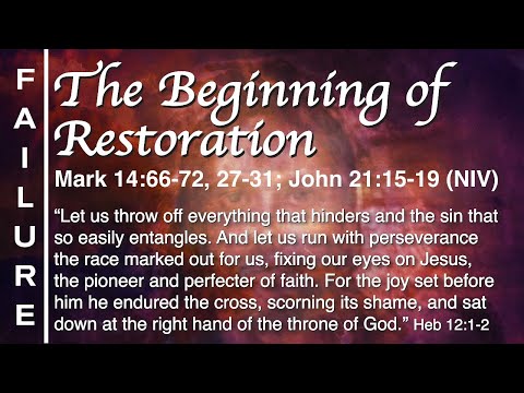 Sermon Mark 14:66-72 Failure is the Beginning of Restoration – The ...