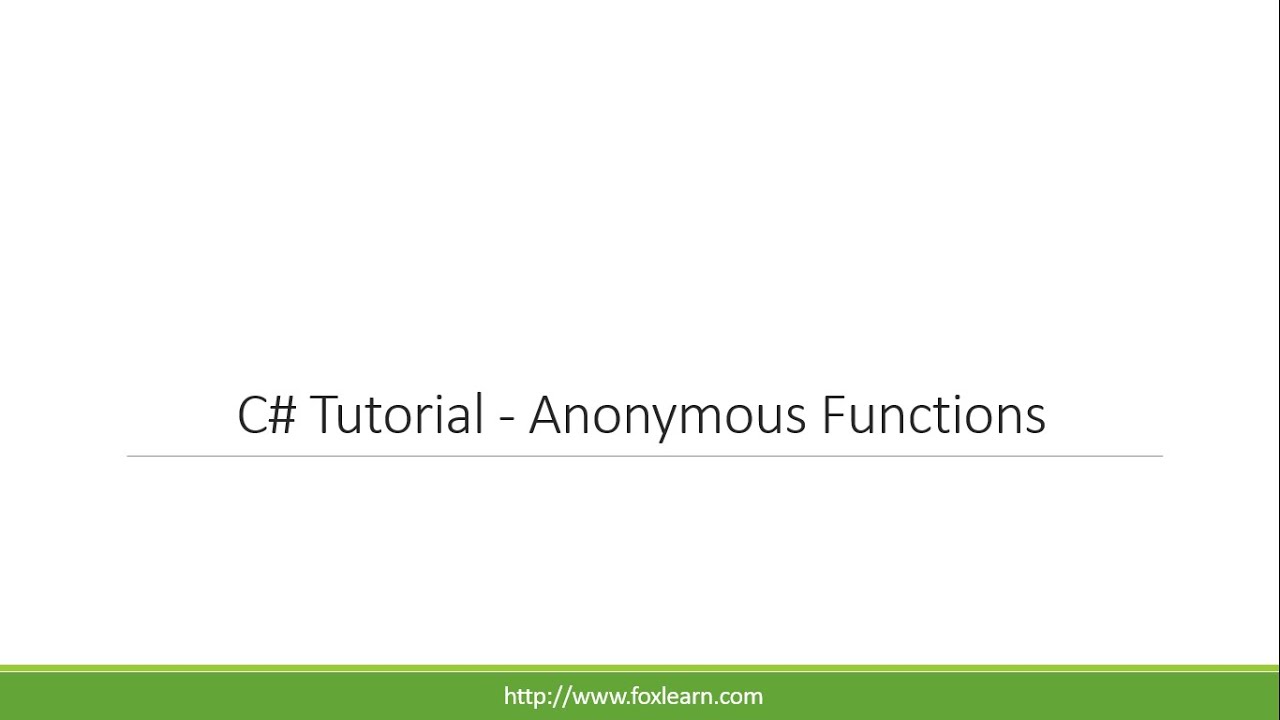 C# Tutorial - Anonymous Functions