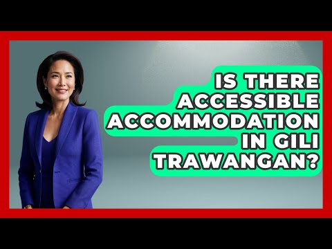 Is There Accessible Accommodation In Gili Trawangan? - Exploring Southeast Asia