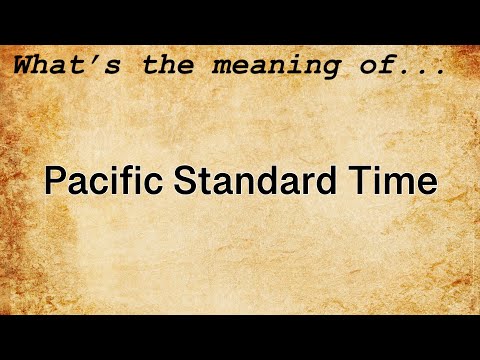 Pacific Standard Time Meaning : Definition of Pacific Standard Time