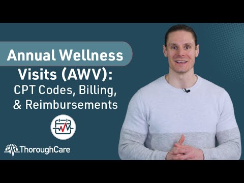 Annual Wellness Visits (AWV): CPT Codes, Billing and Reimbursements
