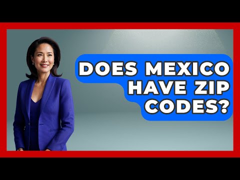 Does Mexico Have ZIP Codes? - Magical Mexico Moments