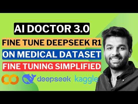 AI Medical Chatbot 3.0 (Medical Consultant) Tutorial | Finetune Deepseek R1 | What is fine-tuning?