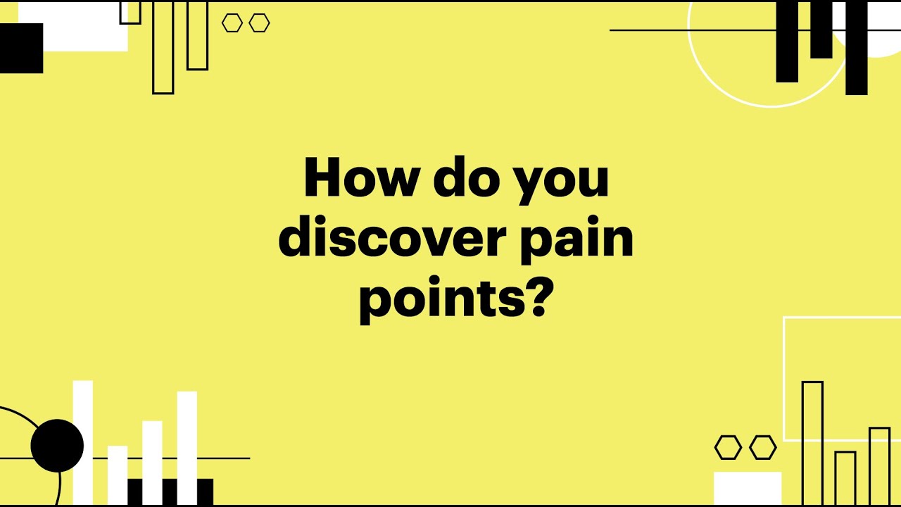 How Do You Discover Customer Pain Points? | Faculty Q&A