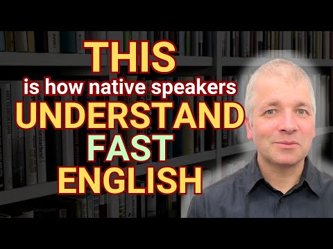 Understand fast English: How native speakers do it