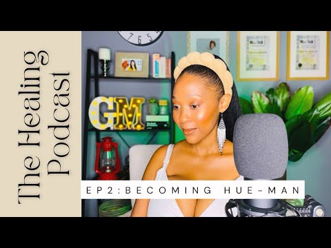 The Healing Podcast: Episode 2 - Becoming Human