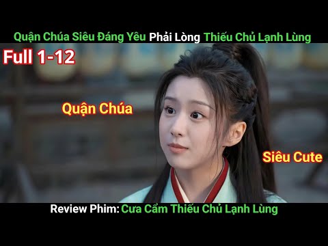 [Review Phim] Quận Chúa Siêu Đáng Yêu Phải Lòng Đại Ma Đầu Lanh Lùng | Phim Cổ Trang Trung Quốc Hay