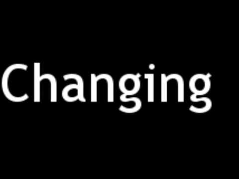 How to Pronounce Changing