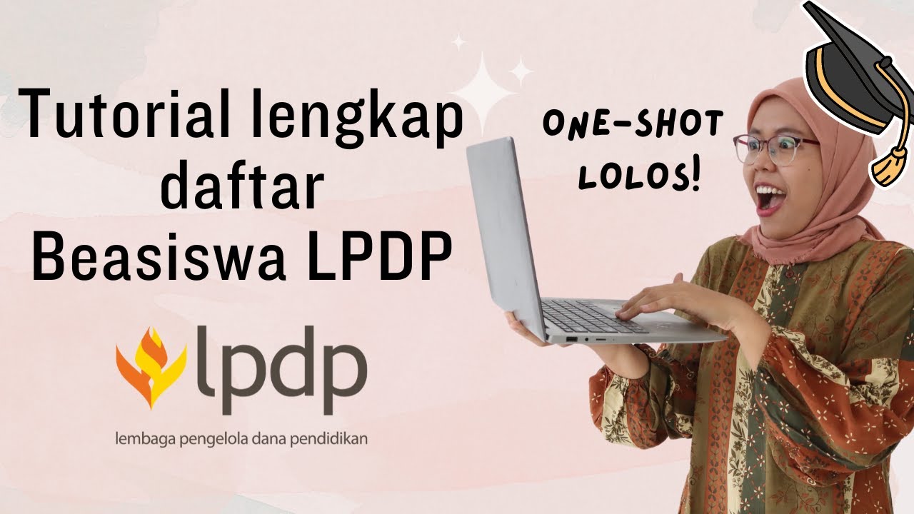 Tutorial Cara Daftar Beasiswa LPDP 2025, Lengkap dengan Tips Mengisi Formulir!