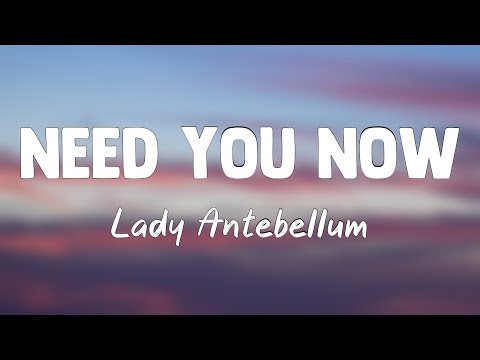 Need You Now - Lady Antebellum [Lyrics Video] 🐟