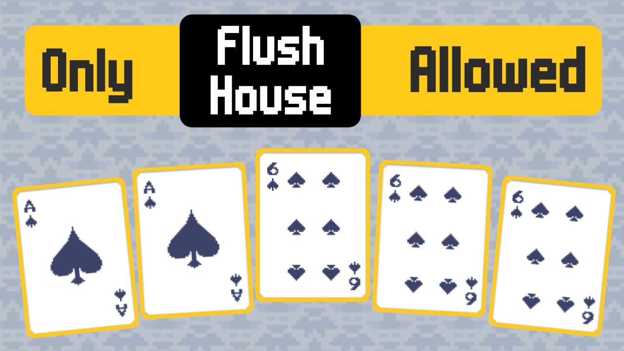 Flush House ONLY - No Other Hands Allowed