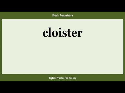 cloister, How to Say or Pronounce CLOISTER in American, British, Australian English