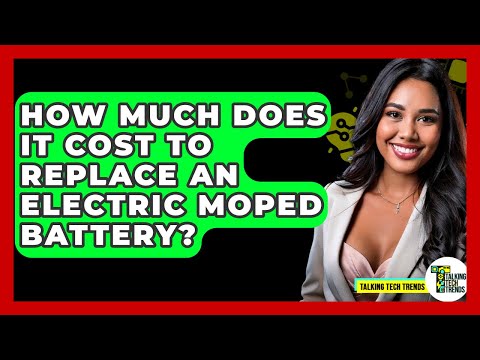 How Much Does It Cost To Replace An Electric Moped Battery? - Talking Tech Trends
