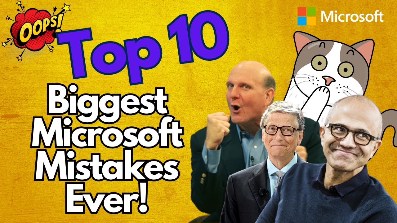 Top 10 Microsoft Biggest Mistakes of All Time