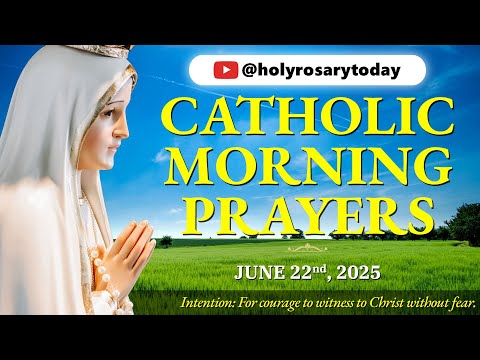 CATHOLIC MORNING PRAYERS TO START YOUR DAY 🙏 SUNDAY, JUNE 22, 2025 🙏 Courage To Witness Christ