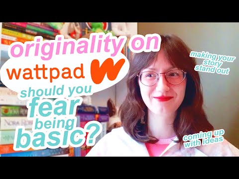 How To Write a Wattpad Story That Isn't BASIC - my best tips for originality | Wattpad Wednesdays